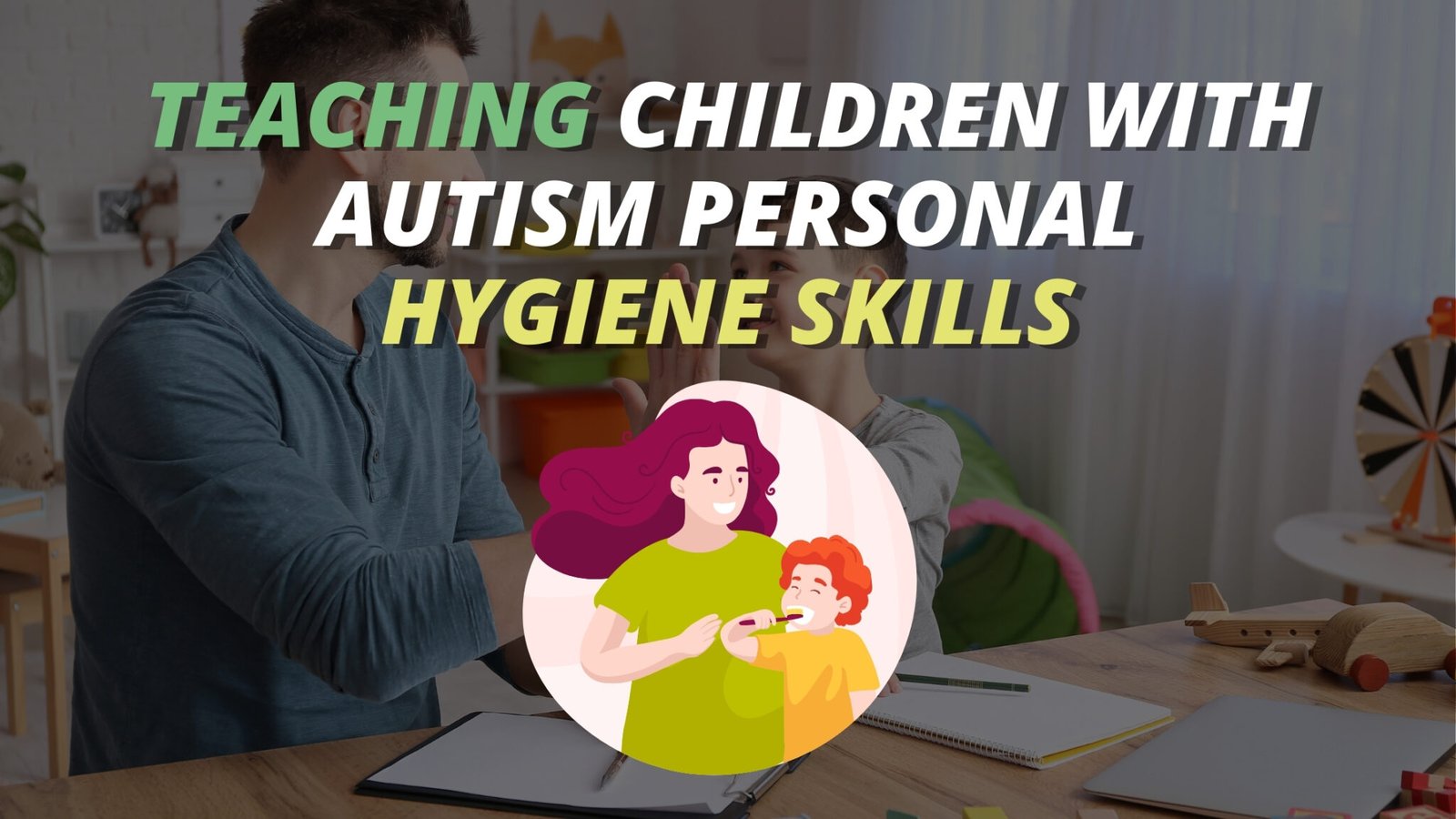 Teaching Children with Autism Personal Hygiene Skills