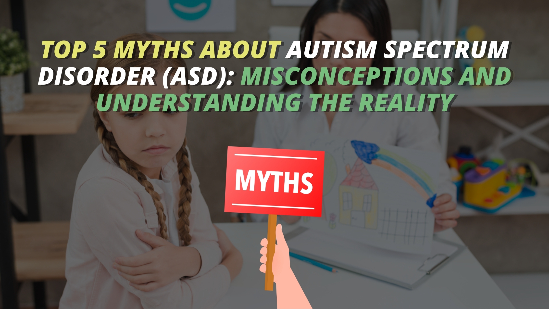 Top 5 Myths About Autism Spectrum Disorder (ASD): Misconceptions and ...